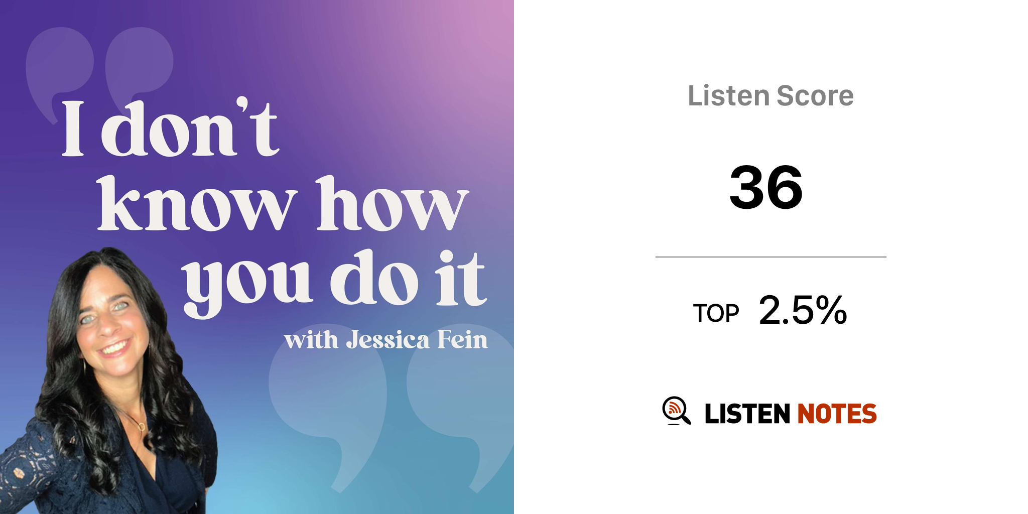 I Don't Know How You Do It (podcast) - Jessica Fein | Listen Notes